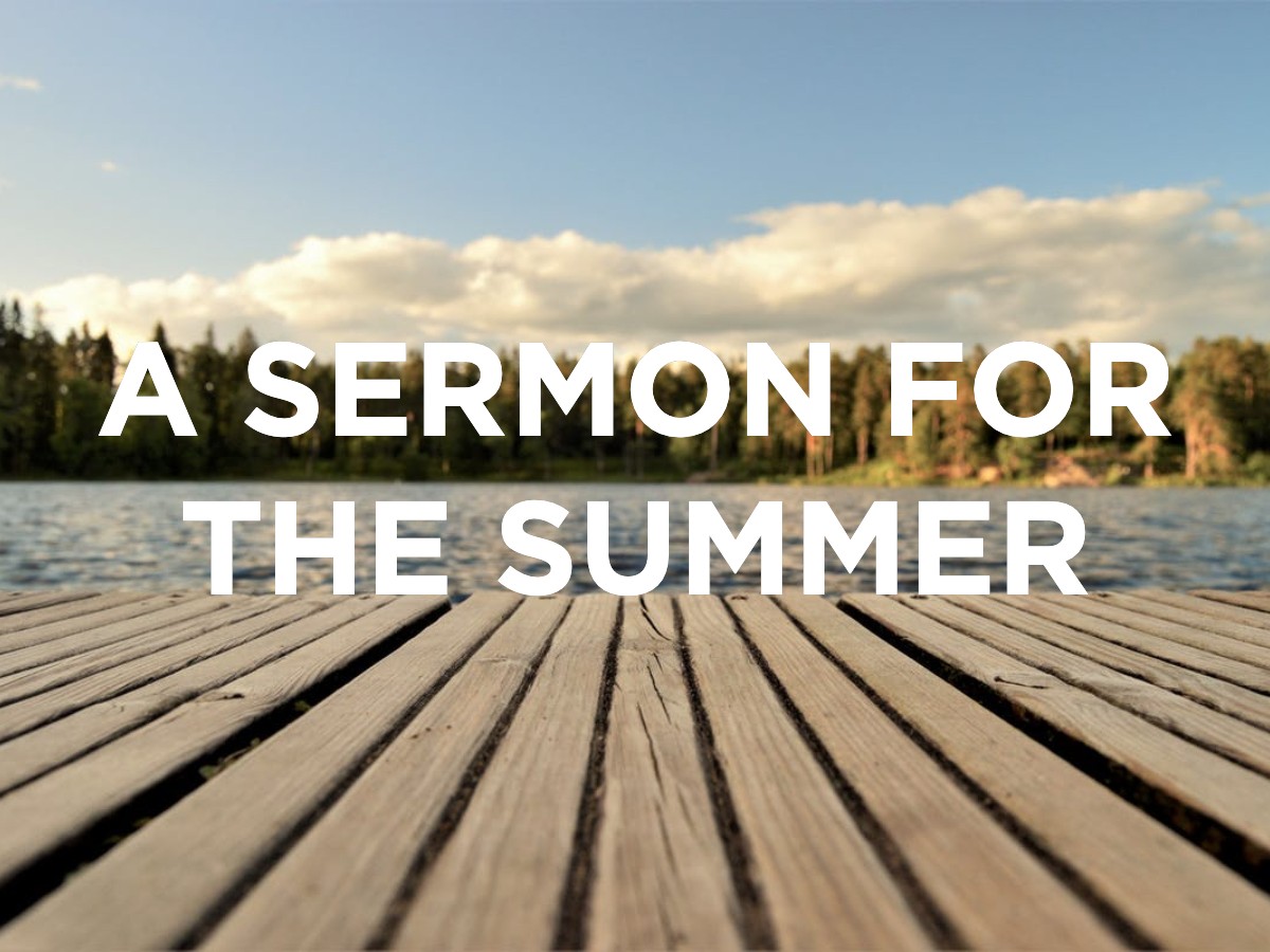 A Sermon for the Summer - Christ Church