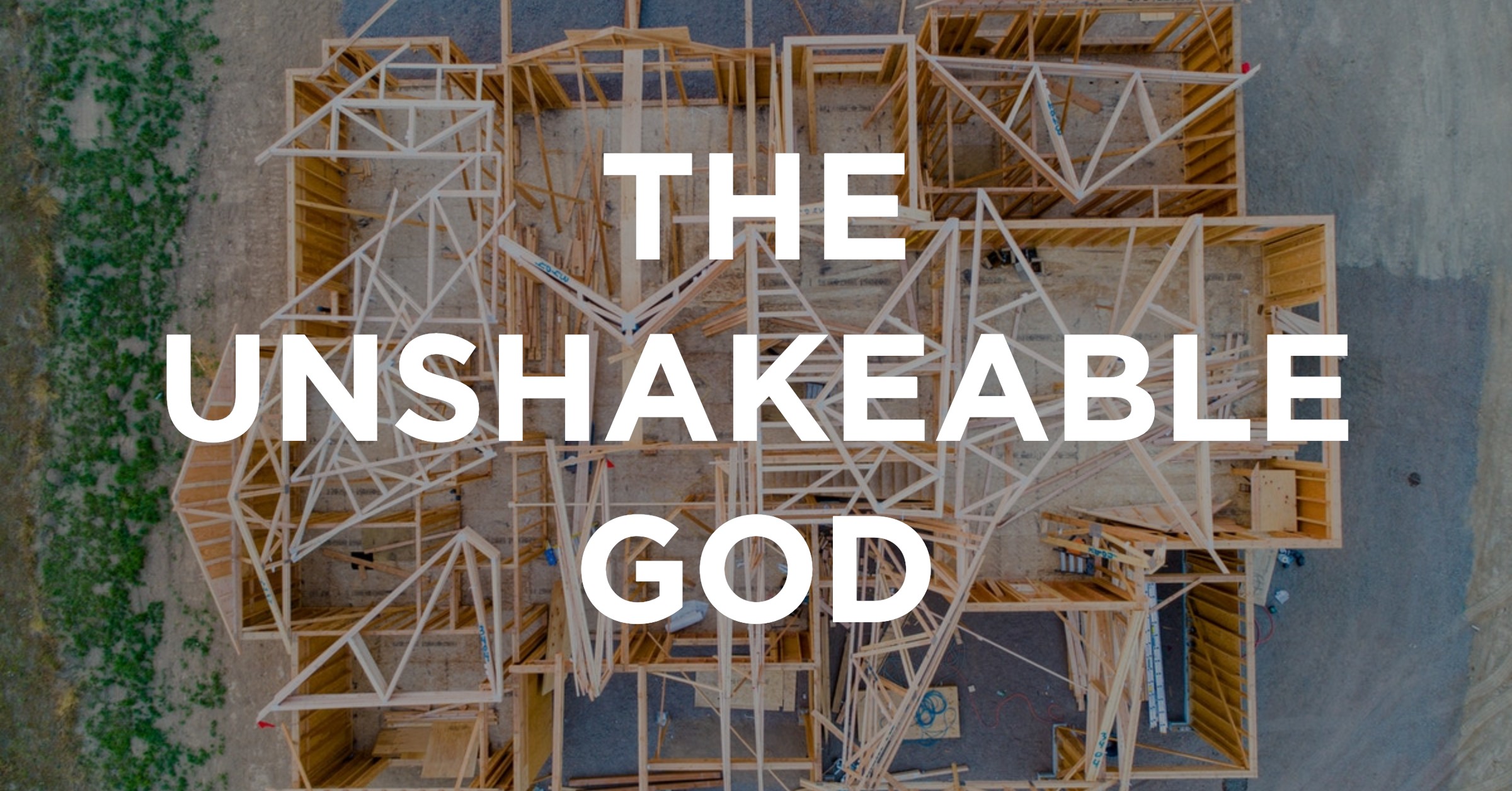 The Unshakeable God - Christ Church