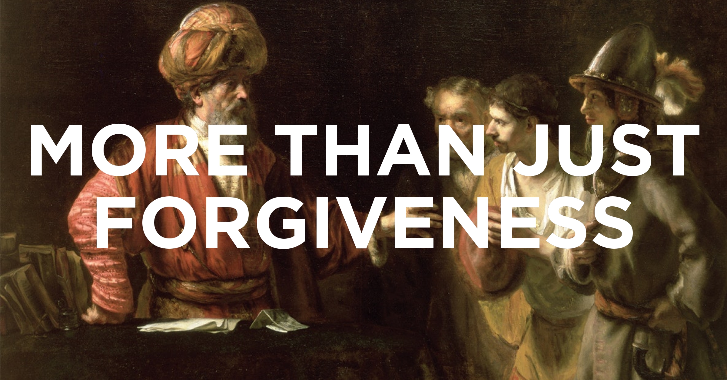 More Than Just Forgiveness - Christ Church
