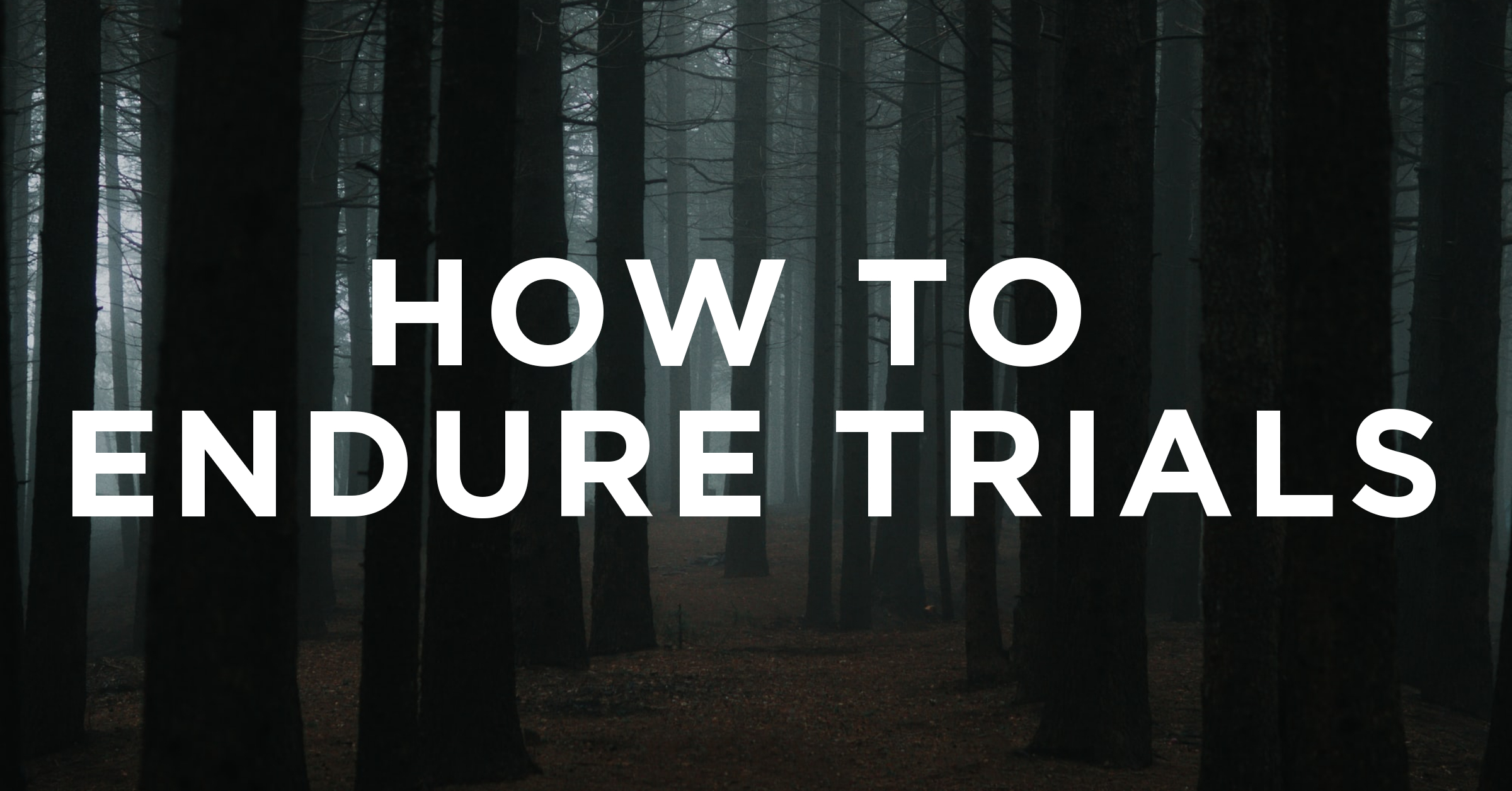How to Endure Trials - Christ Church