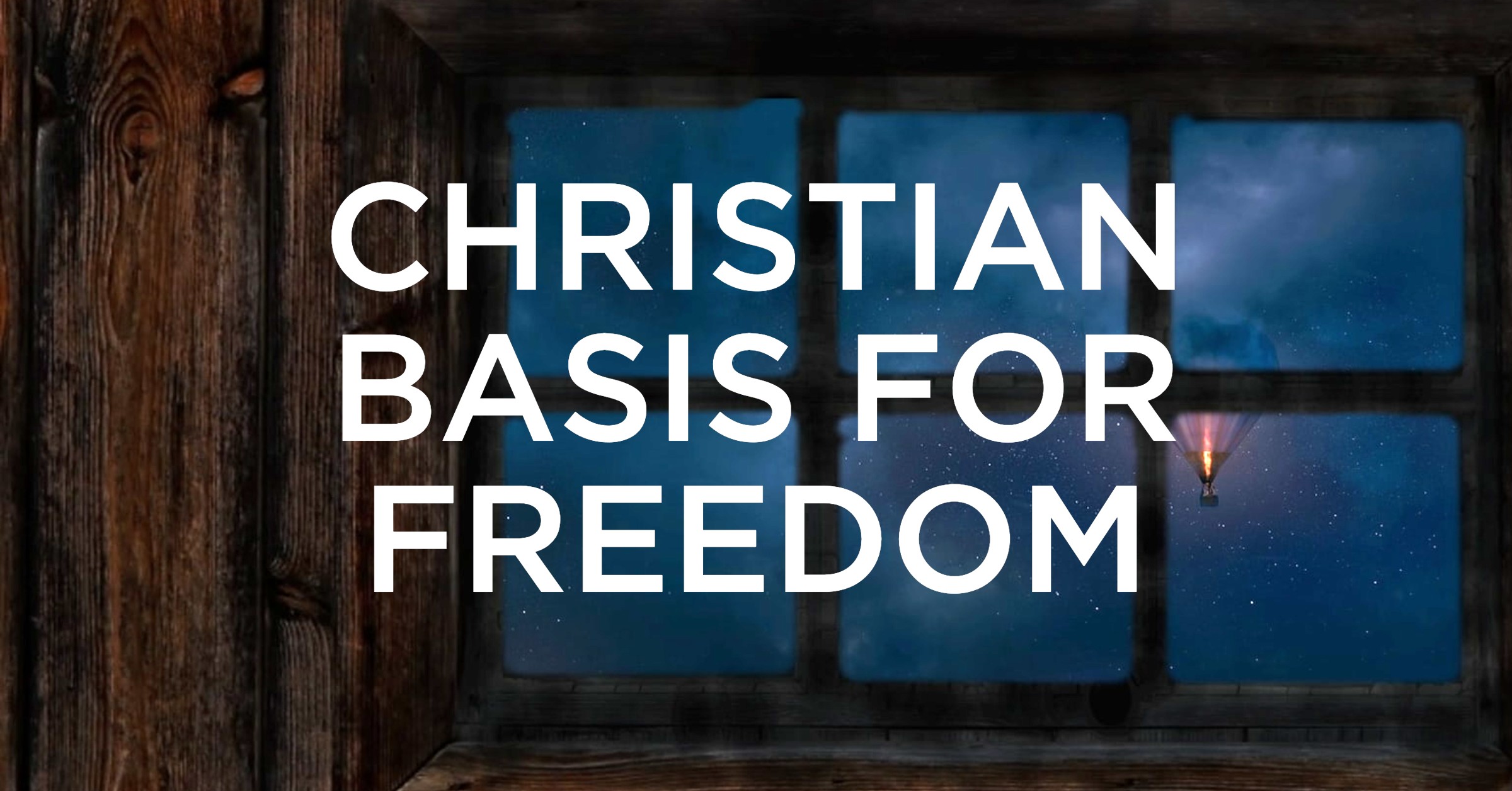 Christian Basis for Freedom - Christ Church
