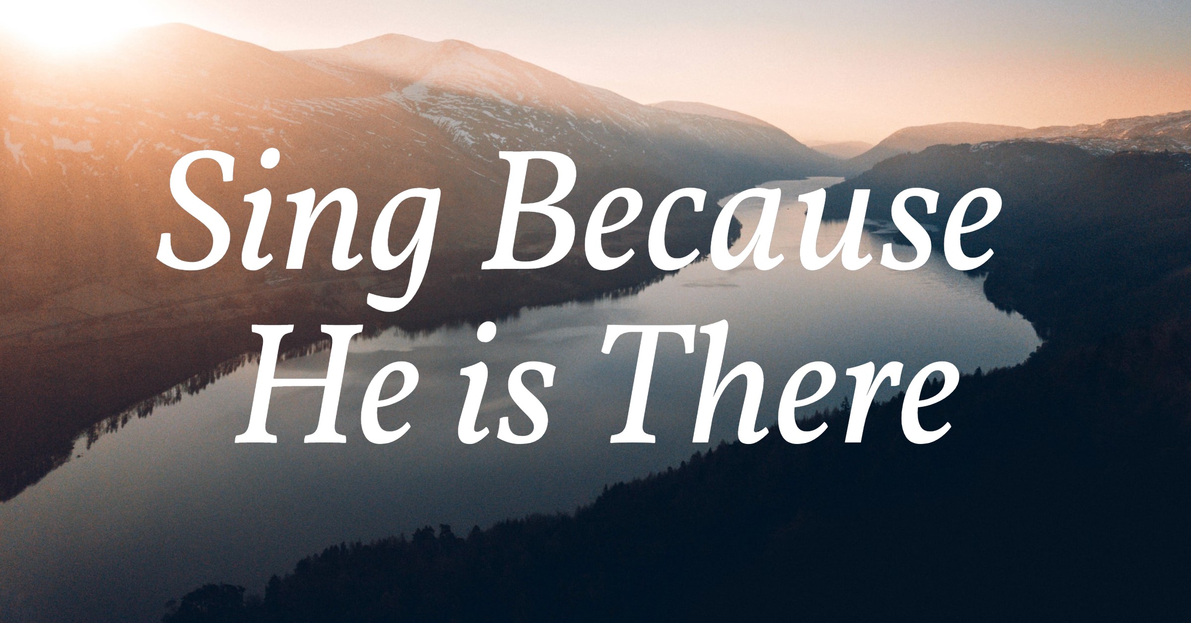 Sing Because He is There - Christ Church