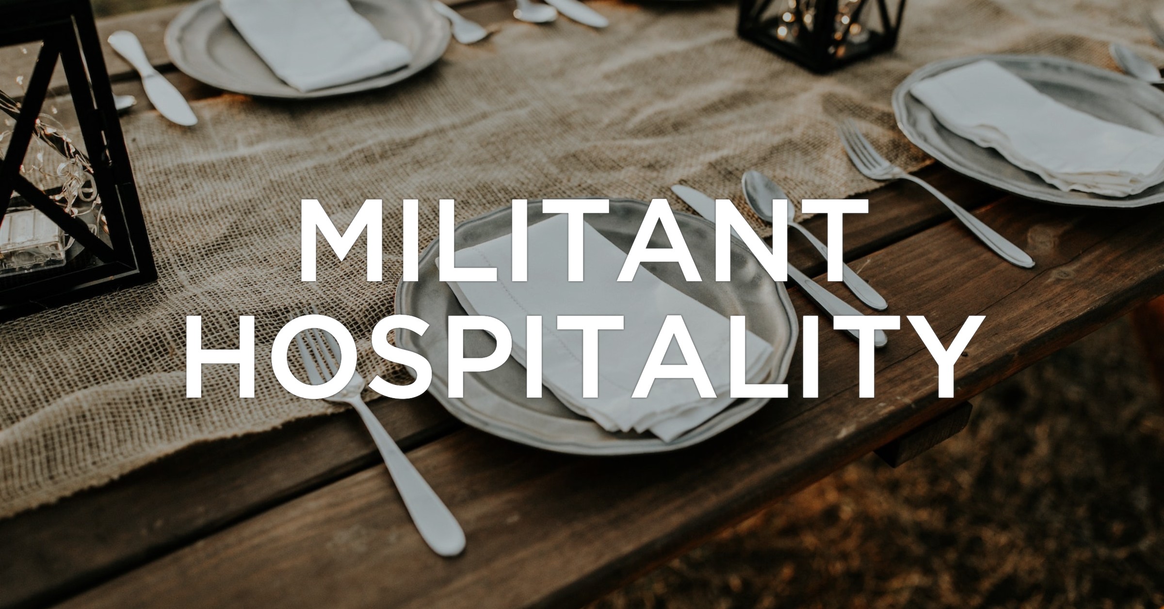 Militant Hospitality - Christ Church