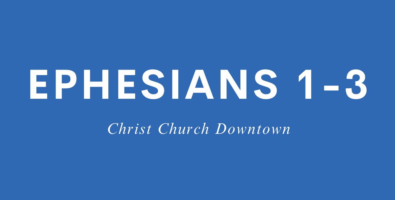 Ephesians 1-3 (CCD) - Christ Church